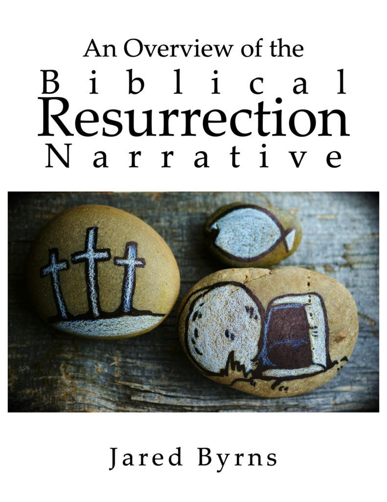 An Overview of the Biblical Resurrection Narrative • Jared Byrns